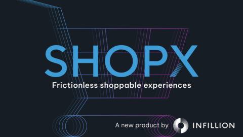 Infillion Launches ShopX, a Better Way for Brands to Deliver Shoppable ...