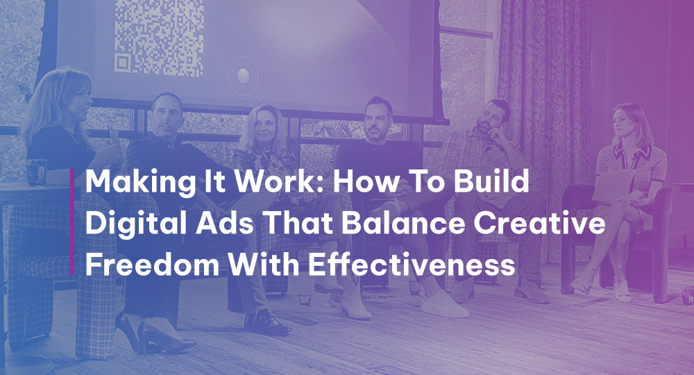 Making It Work: How to Build Digital Ads That Balance Creative Freedom ...