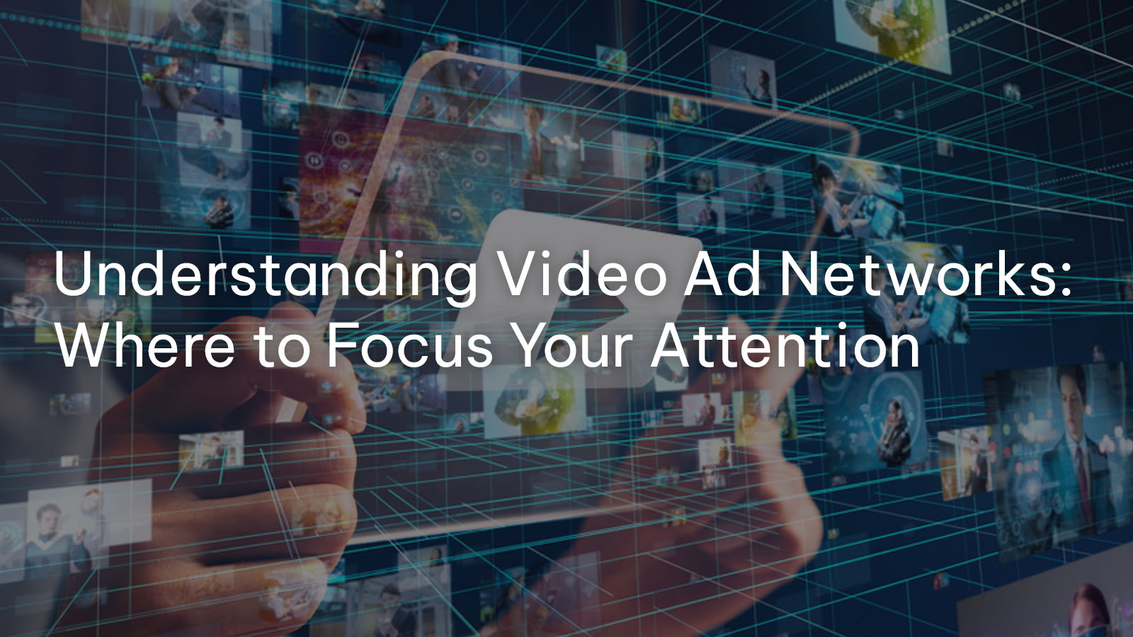 Understanding Video Ad Networks: Where to Focus Your Attention - Infillion