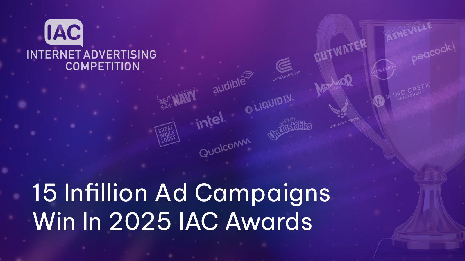 15 Infillion Ad Campaigns Win In 2025 IAC Awards - Infillion