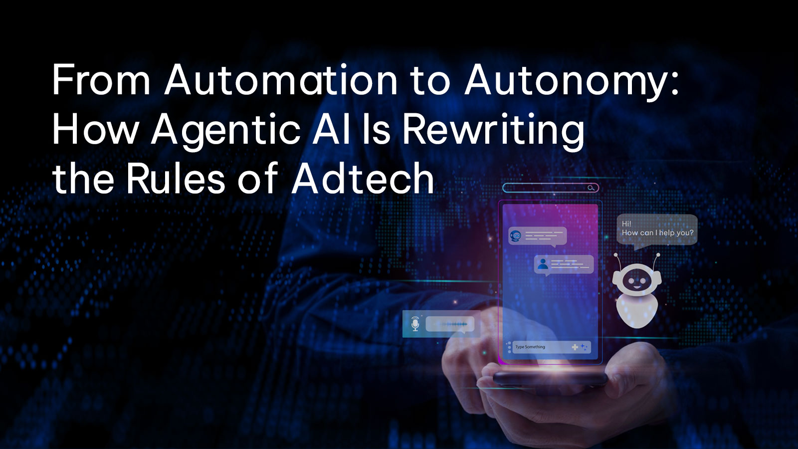 From Automation to Autonomy: How Agentic AI Is Rewriting the Rules of Adtech - Infillion